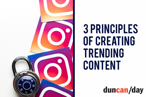 3 Principles of Creating Trending Content | Duncan Day